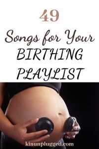 Your 2026 Birthing Playlist: 49 of the Best Birth Music - Kin Unplugged
