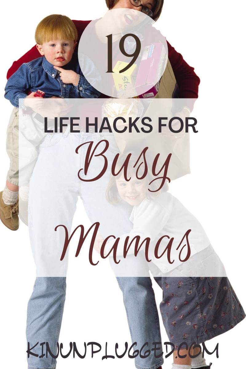 19 Mind-blowing & Simple mom hacks - Kin Unplugged