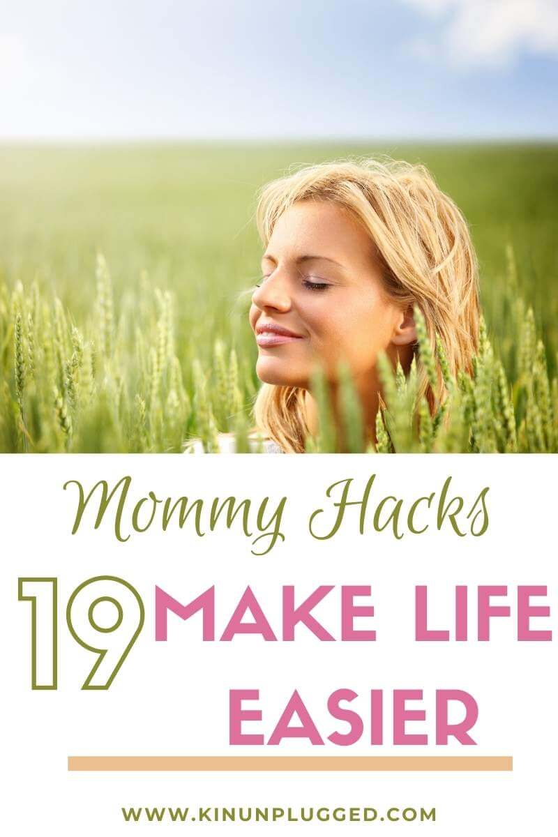 19 Mind-blowing & Simple mom hacks - Kin Unplugged