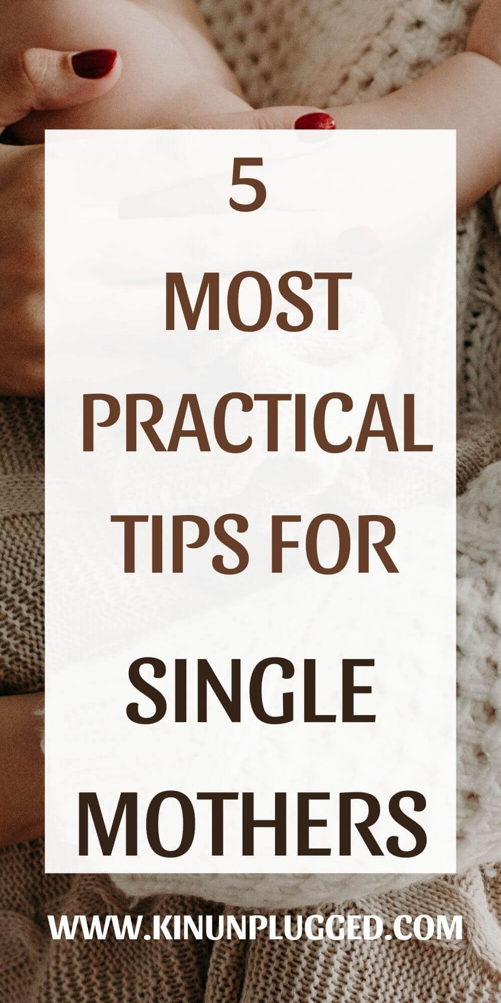 Being a Single Mother: How to be Successful - Kin Unplugged