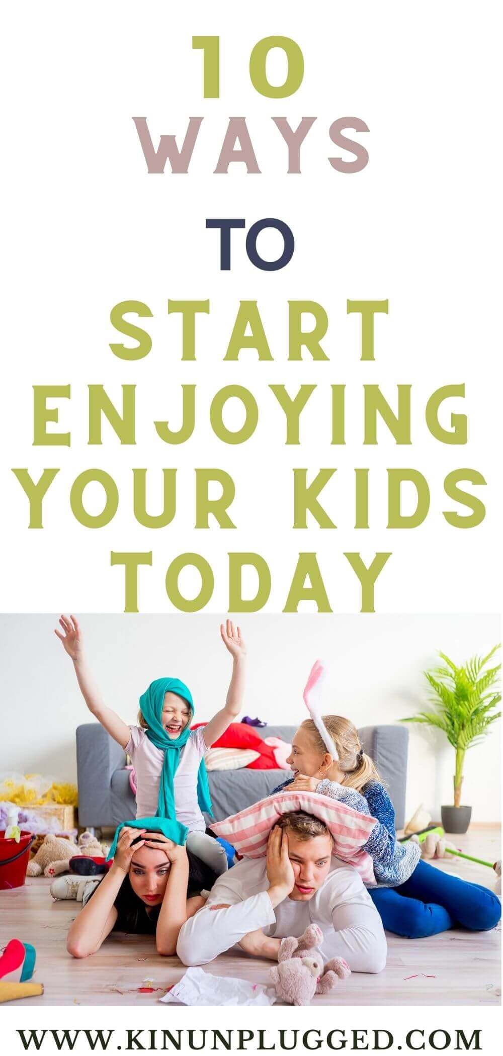 10 Realistic Ways to start to Enjoy Life with Kids - Kin Unplugged