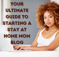 The Beginners Guide to Starting a Stay at Home Mom blog - Kin Unplugged