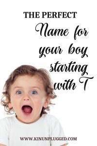 100 Most Unique T names for a boy - Kin Unplugged
